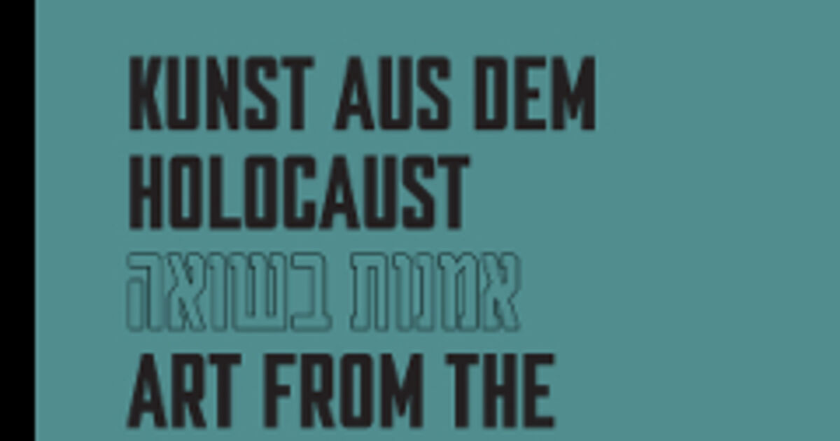 Art from the Holocaust – 100 Artworks from the Yad Vashem Collection ...