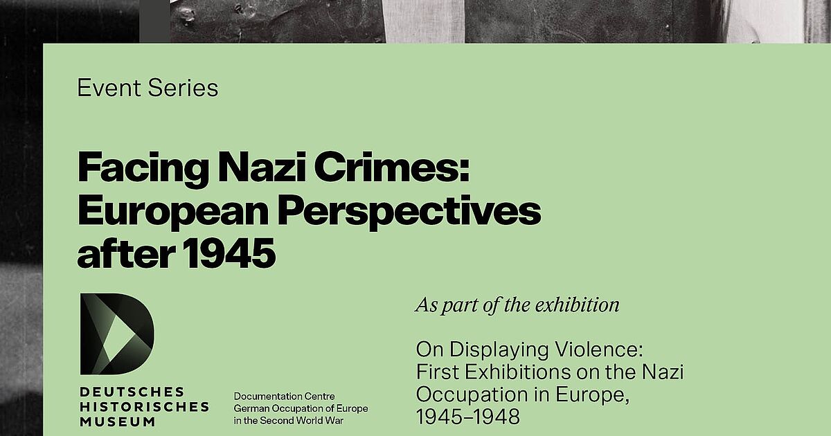 Facing Nazi Crimes: European Perspectives after 1945 - Deutsches ...